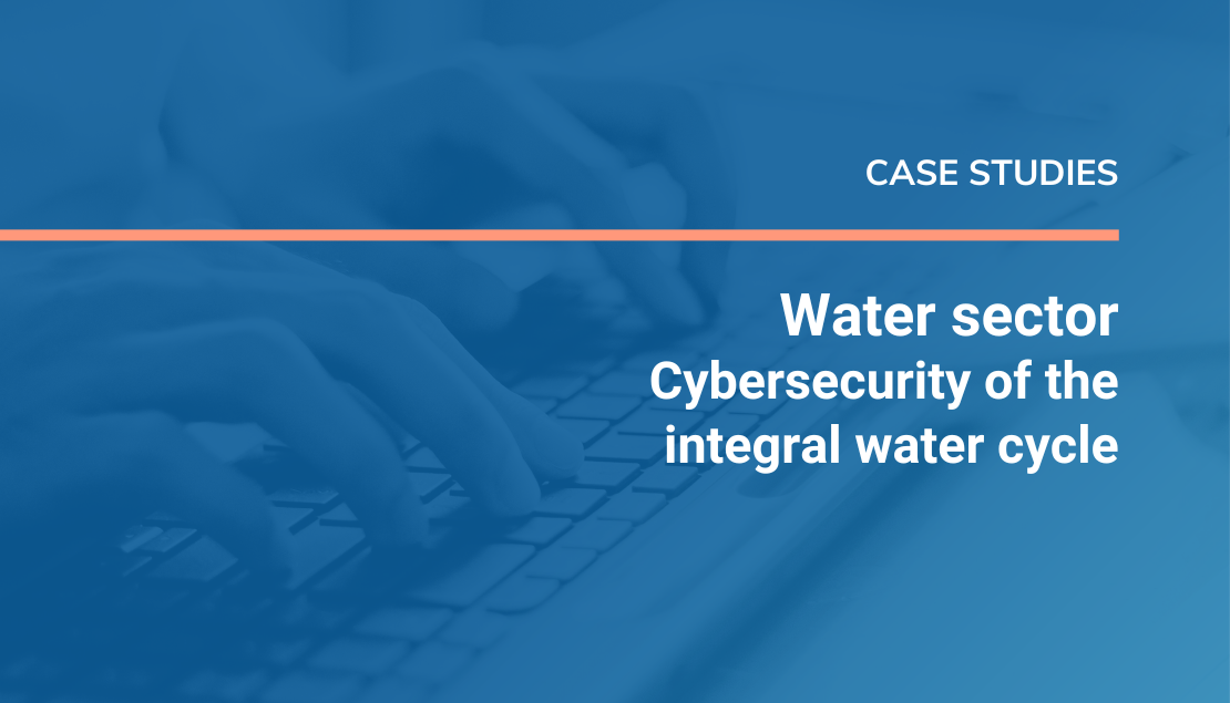 Water sector. Cybersecurity of the integral water cycle | S2GRUPO