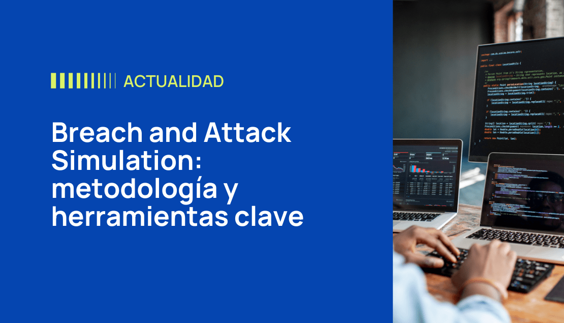 Breach and Attack Simulation: metodología y herramientas clave | S2GRUPO